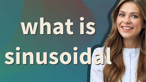 Sinusoidal Meaning Of Sinusoidal Youtube