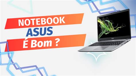 Notebook Asus Bom Veja Modelos Incr Veis Para Comprar