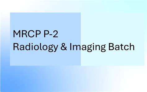 Mrcp P 2 Radiology And Imaging Batch Synapse Medical Academy