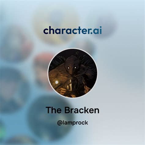 Chat With The Bracken Character Ai Personalized Ai For Every Moment Of Your Day
