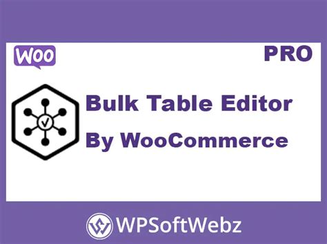 Bulk Table Editor For Woocommerce Latest Version