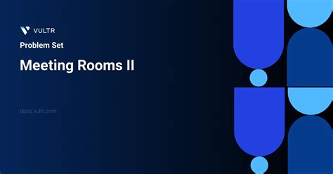 253 meeting rooms ii solutions and explanation vultr docs