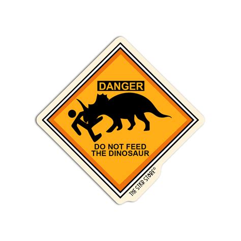 Danger Do Not Feed The Dinosaur Funny Road Sign Sticker The Stkr Store
