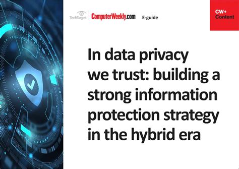 In Data Privacy We Trust Building A Strong Information Protection Strategy In The Hybrid Era