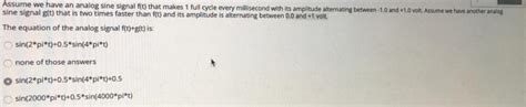 Solved Assume We Have An Analog Sine Signal F T That Makes Chegg Com