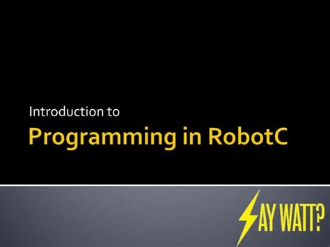 Introduction To Robotc Pptx Robotics Technology And Computing