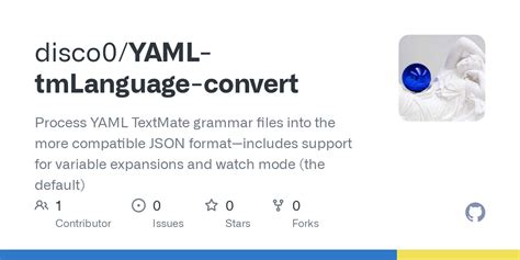 GitHub Disco YAML TmLanguage Convert Process YAML TextMate Grammar Files Into The More