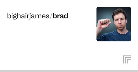 Bighairjamesbrad Readme And Docs