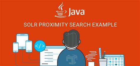 Solr Proximity Search Example Java Developer Zone
