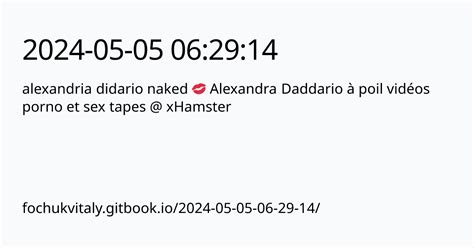 alexandria didario naked Alexandra Daddario à poil vidéos porno et