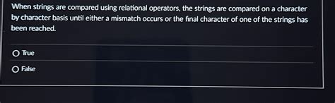 Solved When Strings Are Compared Using Relational Operators