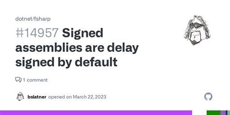 Signed Assemblies Are Delay Signed By Default · Issue 14957 · Dotnetfsharp · Github