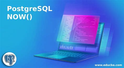Postgresql Now How Does Postgresql Now Function Works