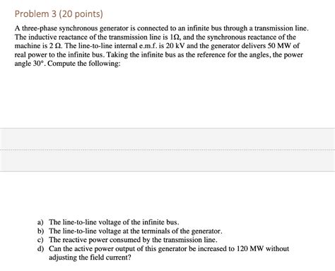 Solved Problem 3 20 Points A Three Phase Synchronous Generator Is Connected To An Infinite
