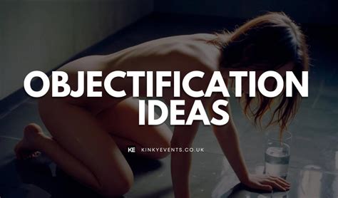 Objectification Ideas Creative Ways To Objectify Your Submissive