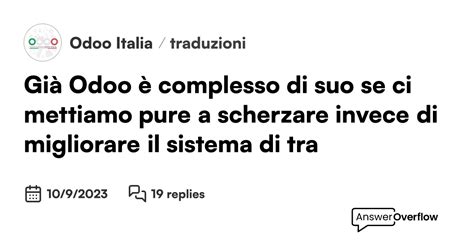 Già Odoo è Complesso Di Suo Se Ci Mettiamo Pure A Scherzare Invece Di Migliorare Il Sistema Di