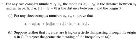 Solved 5 For Any Two Complex Numbers Z1z2 The Modulus