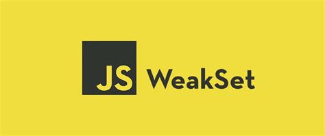 What Weakset In Javascript Is And How It Works Dev Community