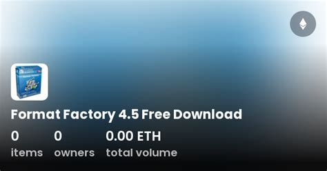 Format Factory 45 Free Download Collection Opensea