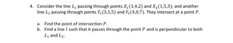 solved consider the line l1 passing through points x1 1 4 2