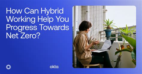 How Can Hybrid Working Help You Progress Towards Net Zero Okta Uk