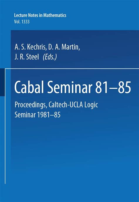 Cabal Seminar 81 85 Proceedings Caltech Ucla Logic Seminar 1981 85