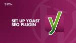 How To Set Up Yoast SEO Plugin Tutorial