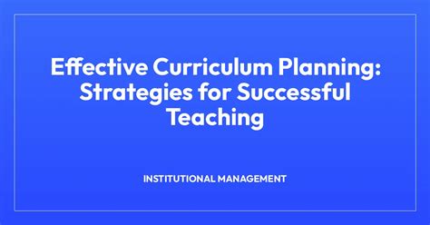Effective Curriculum Planning Strategies For Successful Teaching