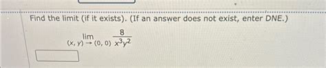 Solved Find The Limit If It Exists If An Answer Does Not