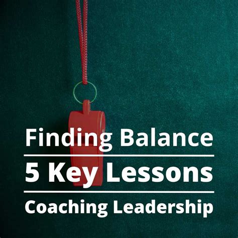 Finding Balance 5 Key Lessons Coaching Leadership Lead Em Up