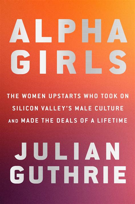 Alpha Girls Ebook By Julian Guthrie Epub Rakuten Kobo United States