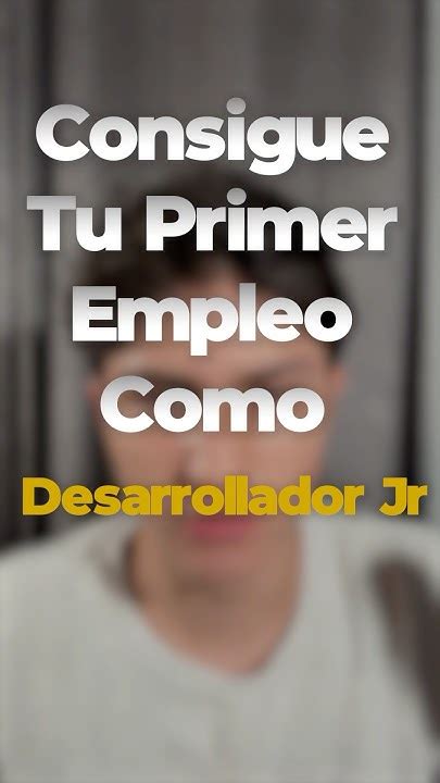 Consigue Tu Primer Empleo Como Desarrollador Jr Coding Developer