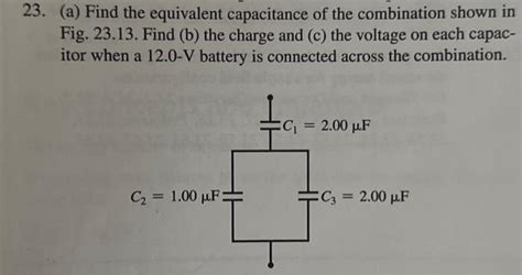 Solved 23 A Find The Equivalent Capacitance Of The Chegg Com
