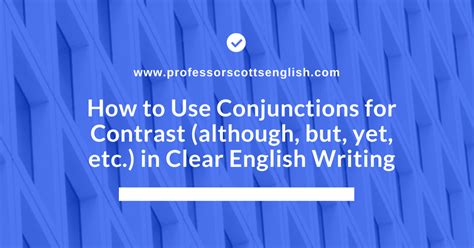 How To Use Conjunctions For Contrast Although But Yet Etc In Clear English Writing