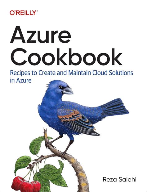 Azure Cookbook Recipes To Create And Maintain Cloud Solutions In Azure Salehi Reza