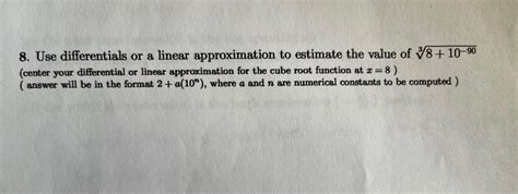 Solved 8 Use Differentials Or A Linear Approximation To