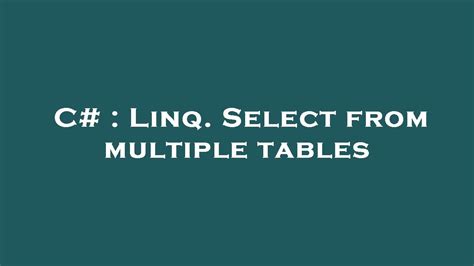 C Linq Select From Multiple Tables Youtube