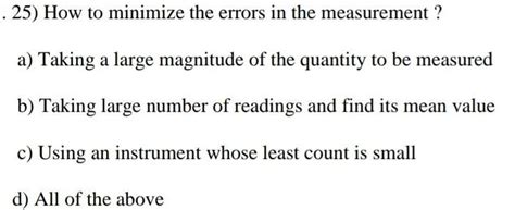 Answered 25 How To Minimize The Errors In The Measurement A Taking A