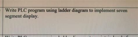 Solved Write PLC Program Using Ladder Diagram To Implement Chegg Com