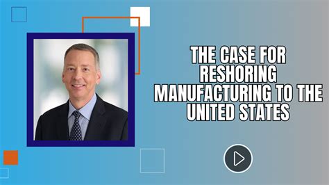 The Case For Reshoring Manufacturing To The United States
