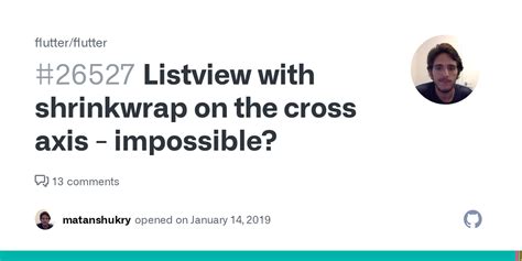 Listview With Shrinkwrap On The Cross Axis Impossible · Issue 26527 · Flutterflutter · Github