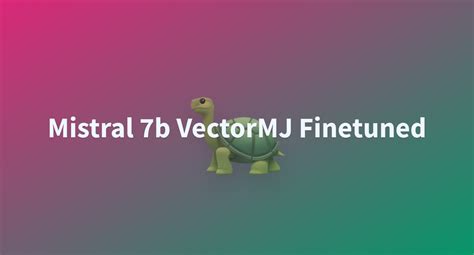 Mistral B VectorMJ Finetuned A Hugging Face Space By Djrana