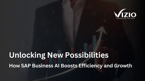 Unlocking New Possibilities How Sap Business Ai Boosts Efficiency And