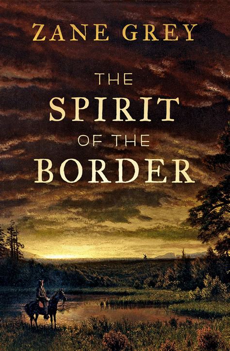 The Spirit Of The Border The Ohio River Trilogy By Zane Grey Goodreads