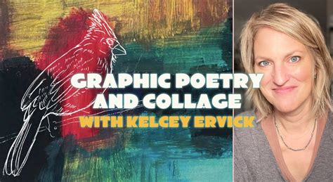 Graphic Poetry And Collage With Kelcey Ervick Starts July 17 2023