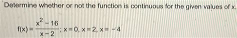 Determine Whether Or Not The Function Is Continuous For The Given