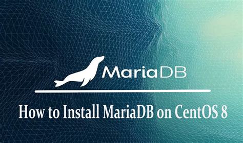 How To Install MariaDB On CentOS 8