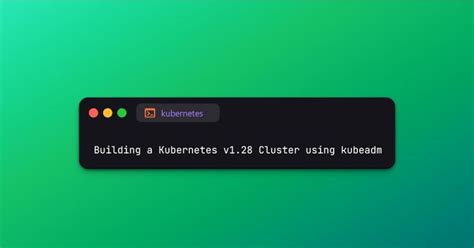 M Ashar Khan On Linkedin Building A Kubernetes V1 28 Cluster Using Kubeadm