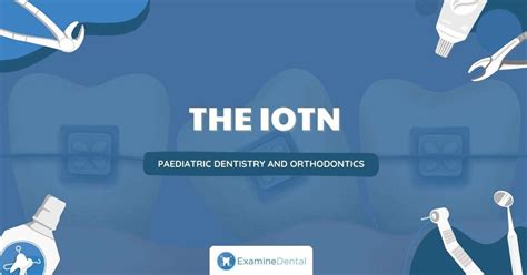 The Iotn Orthodontic Assessment Tool Examinedental