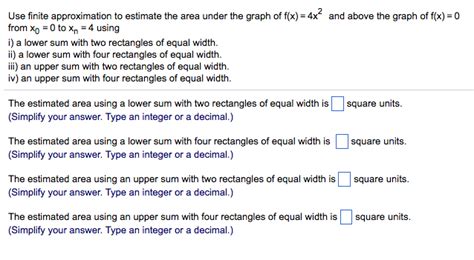 Solved Use Finite Approximation To Estimate The Area Under